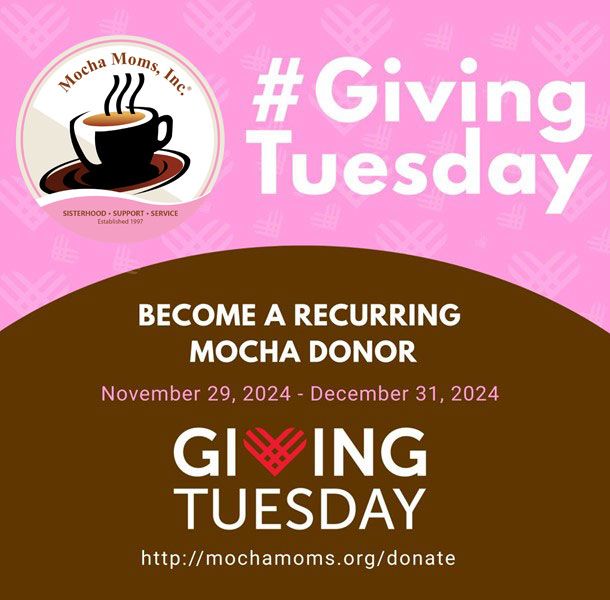 Mocha Monthly: 2024-12 Giving Tuesday | Mocha Moms, Inc.