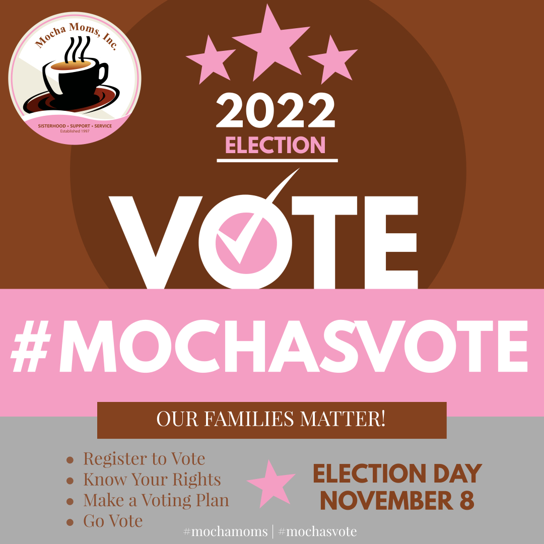 Mochas, Get Out and Vote! Our Families Matter! | Mocha Moms, Inc.